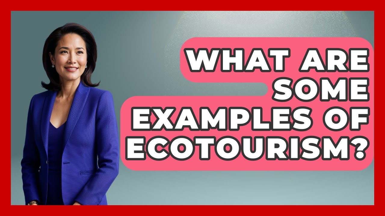 What are three examples of ecotourism? - In Your Travel